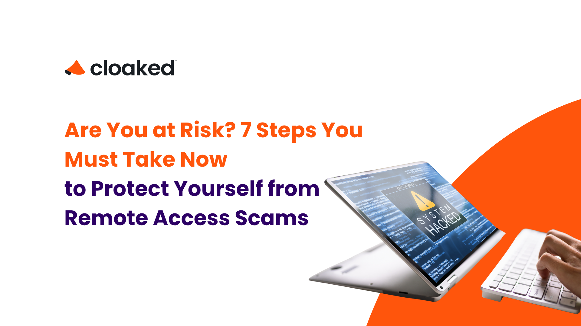 Cloaked - Are You at Risk? 7 Steps You Must Take Now to Protect Yourself from Remote Access Scams